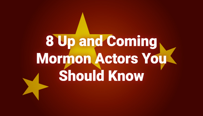 8 Mormon Actors that are Up and Coming | LDS.net