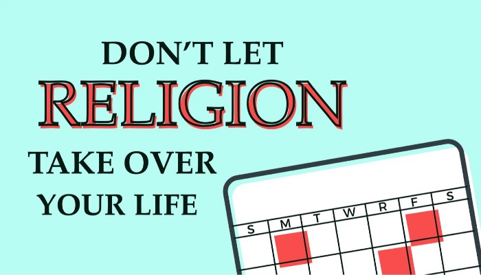 Don't Let Religion Take over Your Life - Add Faith