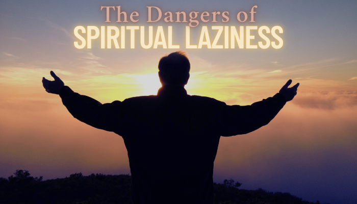 Why You Can't Afford to Be Spiritually Lazy - Add Faith